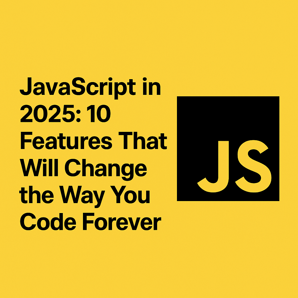 JavaScript in 2025: 10 Features That Will Change the Way You Code Forever | by Suresh Kumar ...