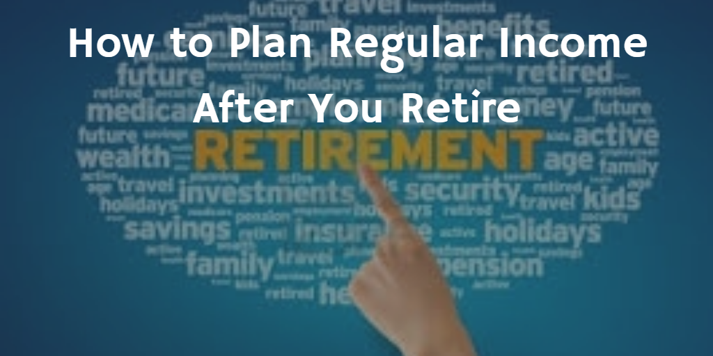 How to Plan Regular Income After You Retire | by PersonalFN | Medium
