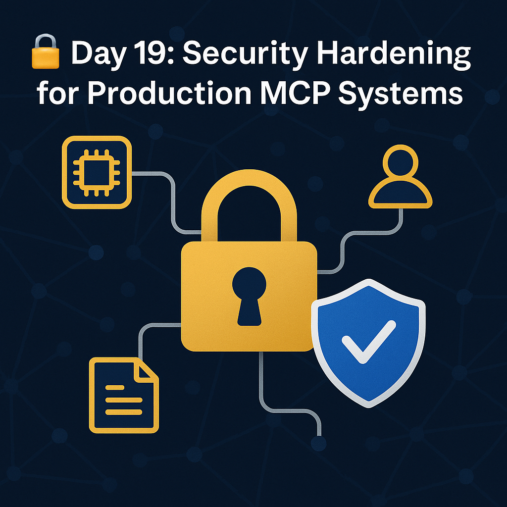 🔒 Day 19: Security Hardening for Production MCP Systems | by Somya Golchha | Sep, 2025 | Medium