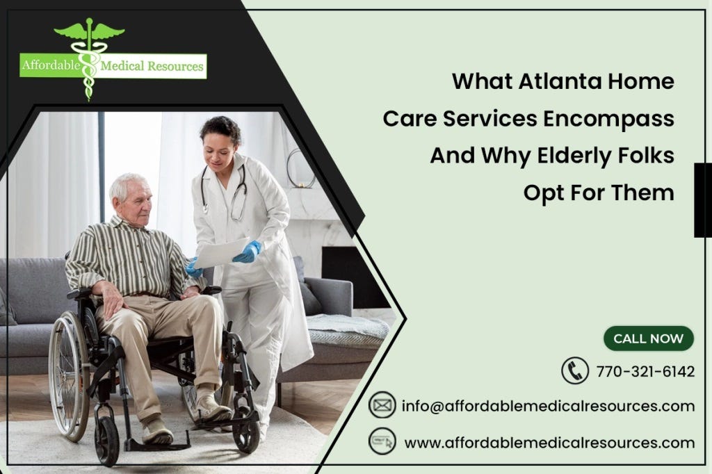 What Atlanta Home Care Services Encompass And Why Elderly Folks Opt For ...