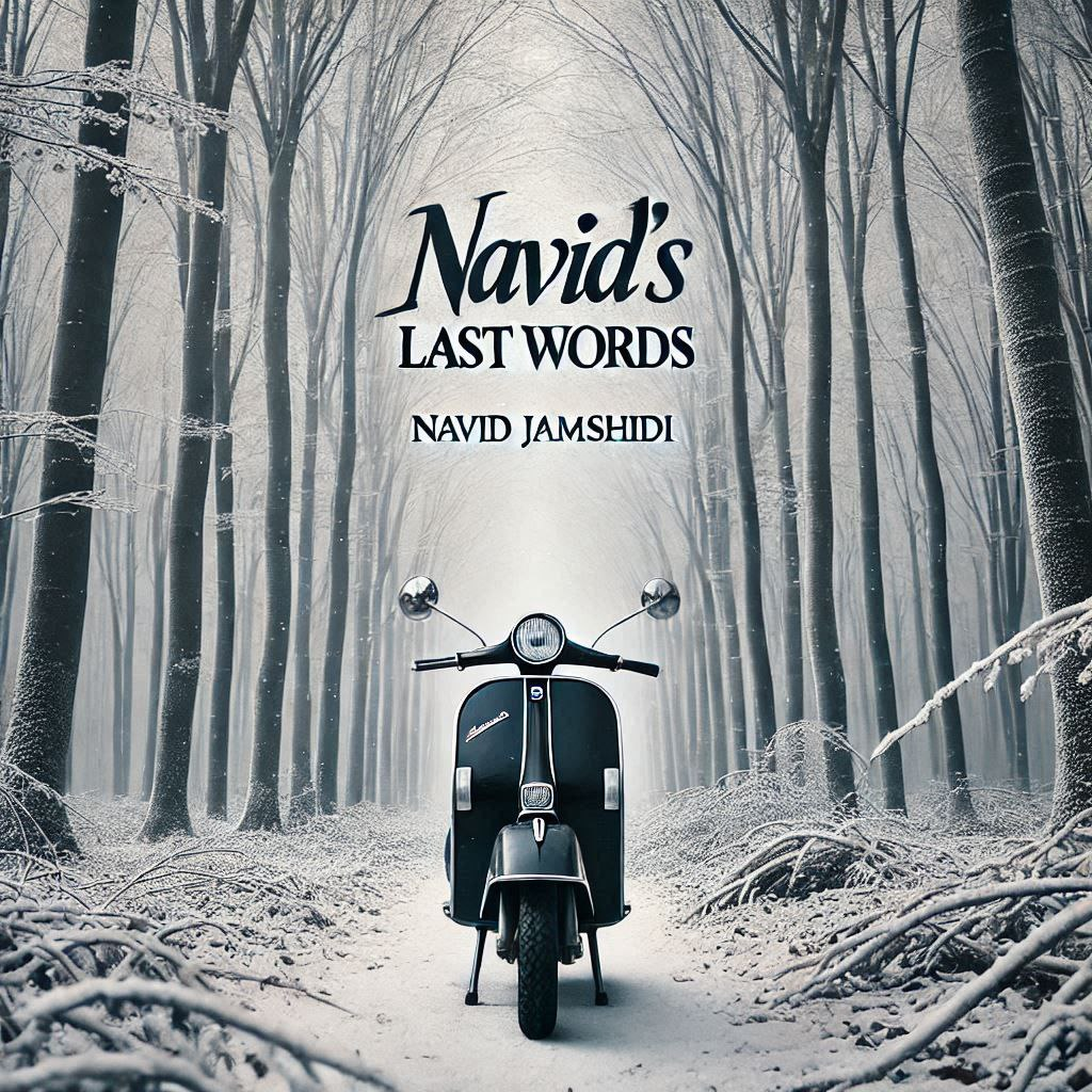 Navid’s Last Words (poem) | by Navid Jamshidi | Dec, 2024 | Medium