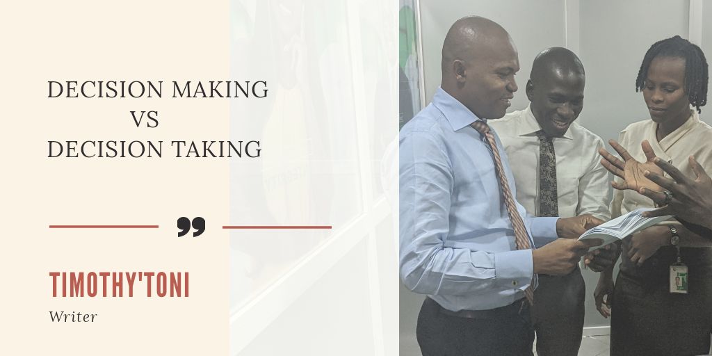 DECISION MAKING VS DECISION TAKING | by Timothy Akinyomi | Medium