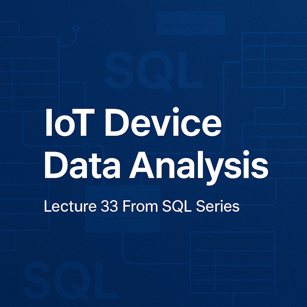 SQL Chapter 33 : IoT Device Data Analysis | by Rahul Mishra(AI Engineer) | Coding Nexus | Nov ...