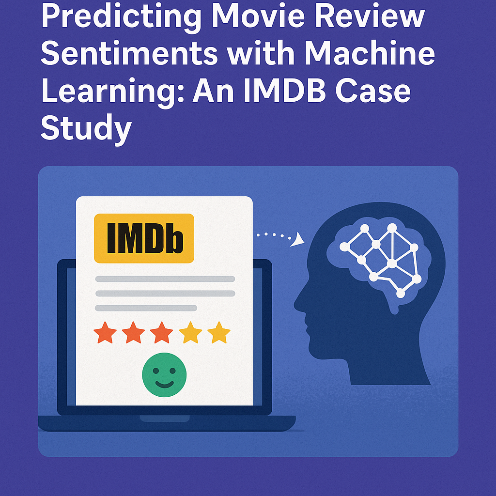 Predicting Movie Review Sentiments with Machine Learning: An IMDb Case Study | by Bhavya ...