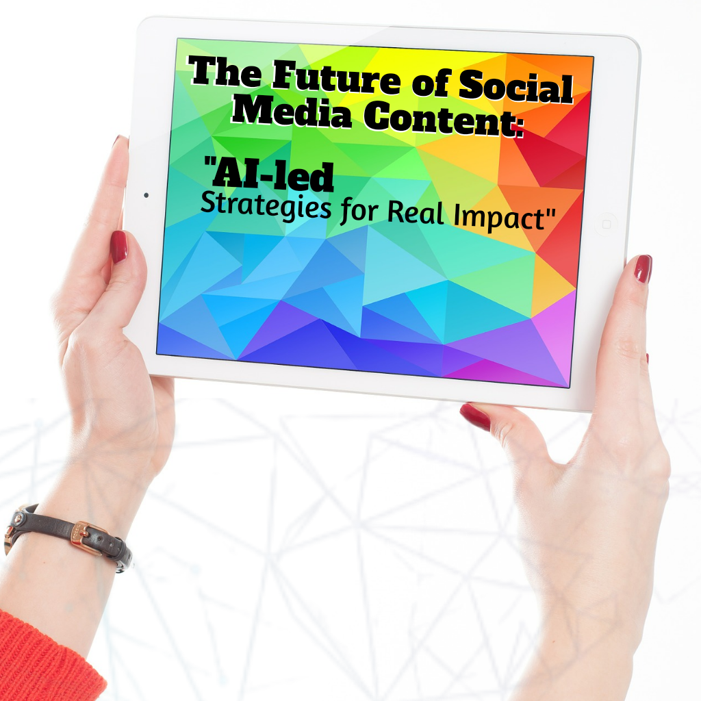 The Future of Social Media Content : "AI - led strategies for Real ...
