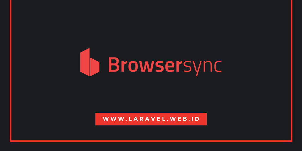 Memanfaatkan Fitur BrowserSync di Laravel 5.3 | by Yugo | Laravel Indonesia | Medium