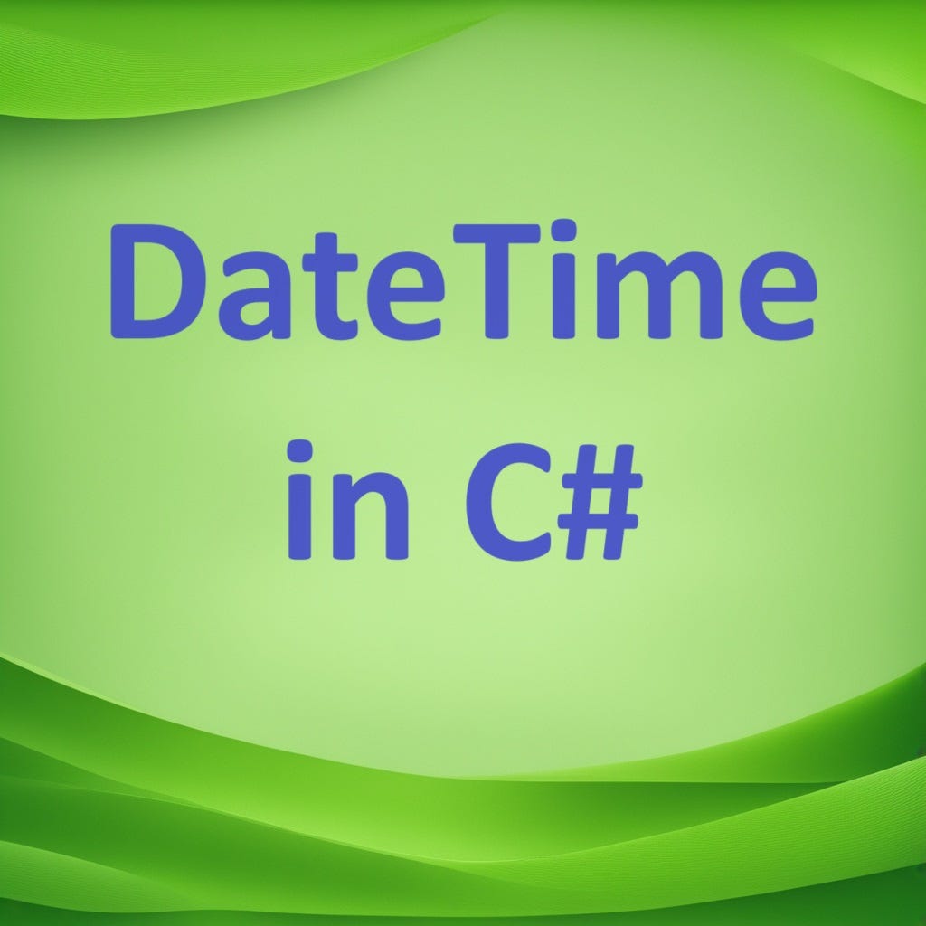 DateTime in C#. In C#, the DateTime struct is a… | by Shahzad Aslam ...