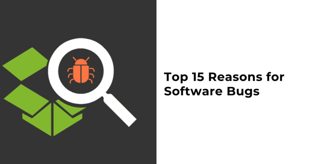 Top 15 Reasons for Software Bugs. Software bugs, often referred to as ...