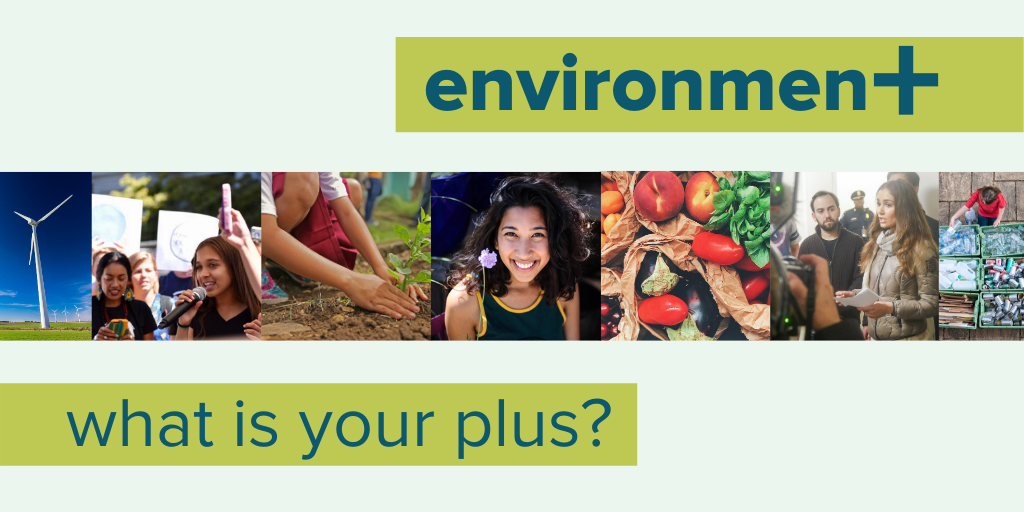 Environment +: These Changemakers Share Their “Plus” When It Comes To ...
