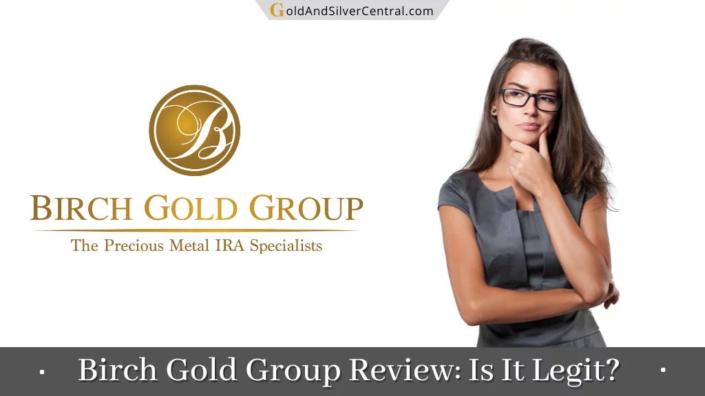 Birch Gold Group Review 2024: Is Birch Gold Legit or a Scam? | by Gold ...