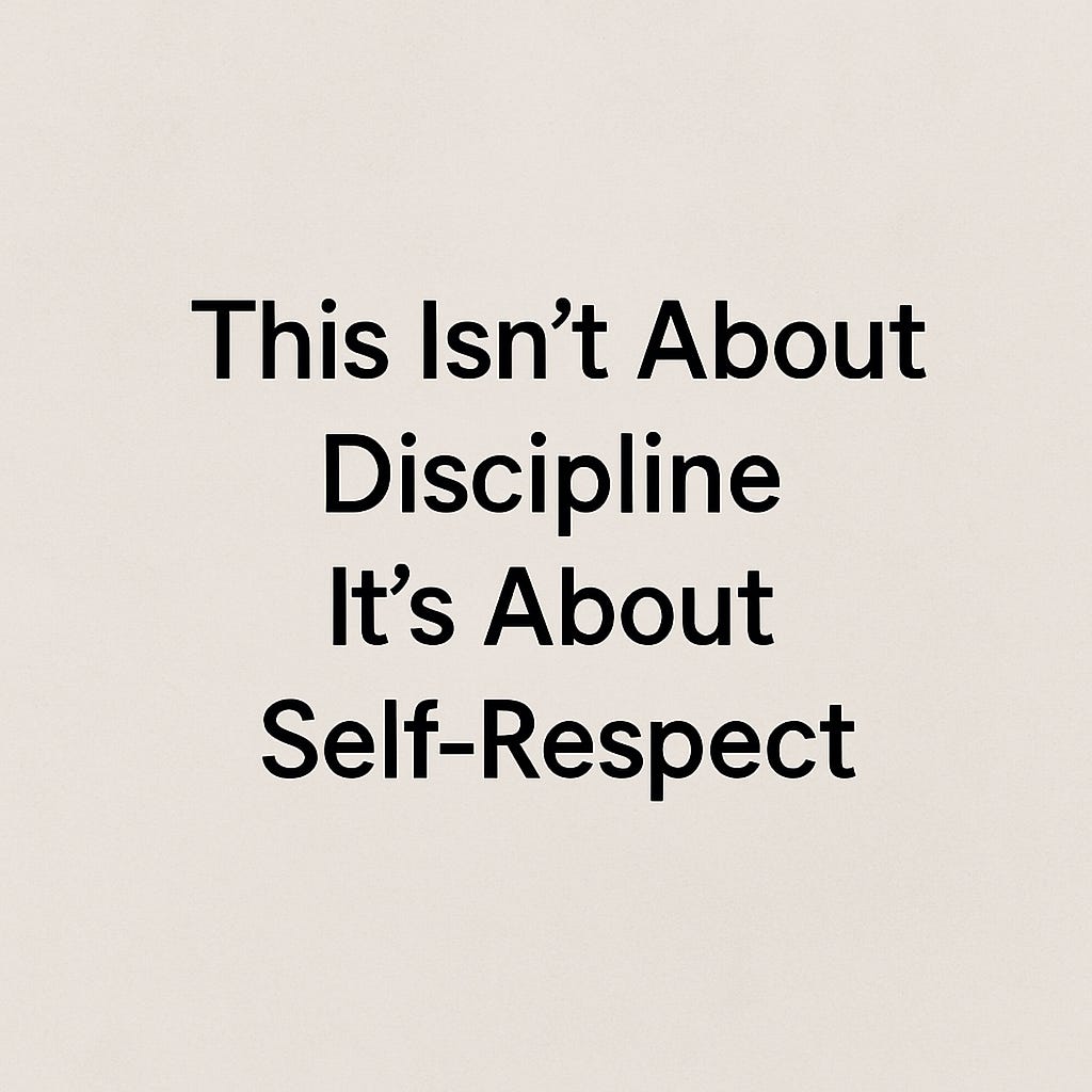 This Isn’t About Discipline It’s About Self-Respect | by Nofacejustfit ...