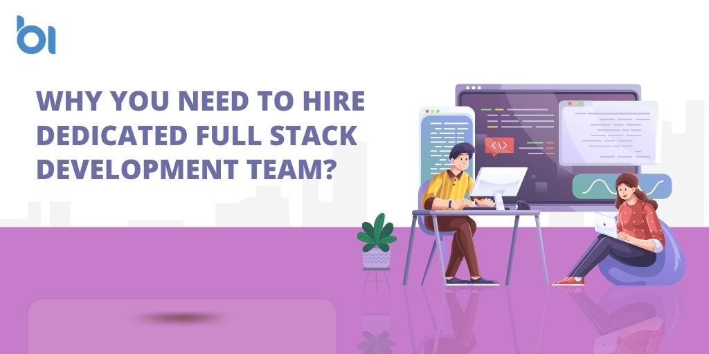 Why You Need to Hire Dedicated Full Stack Development Team | by Sunil ...