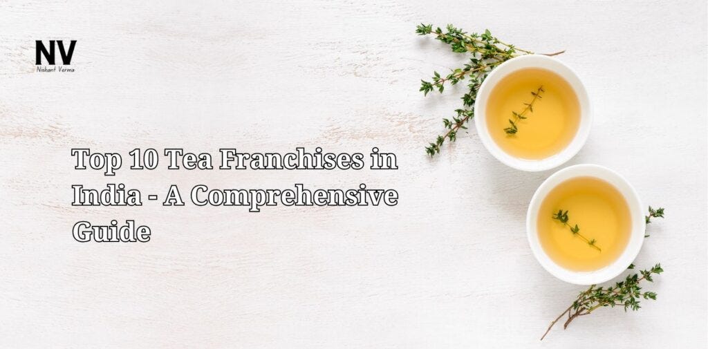 Top 10 Tea Franchises In India A Comprehensive Guide Rgmuskan Medium