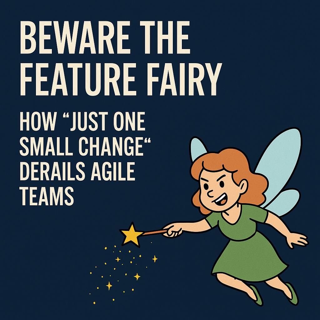 🧚‍♀️ Beware the Feature Fairy. How “Just One Small Change” Derails… | by Simina F | Leadership ...