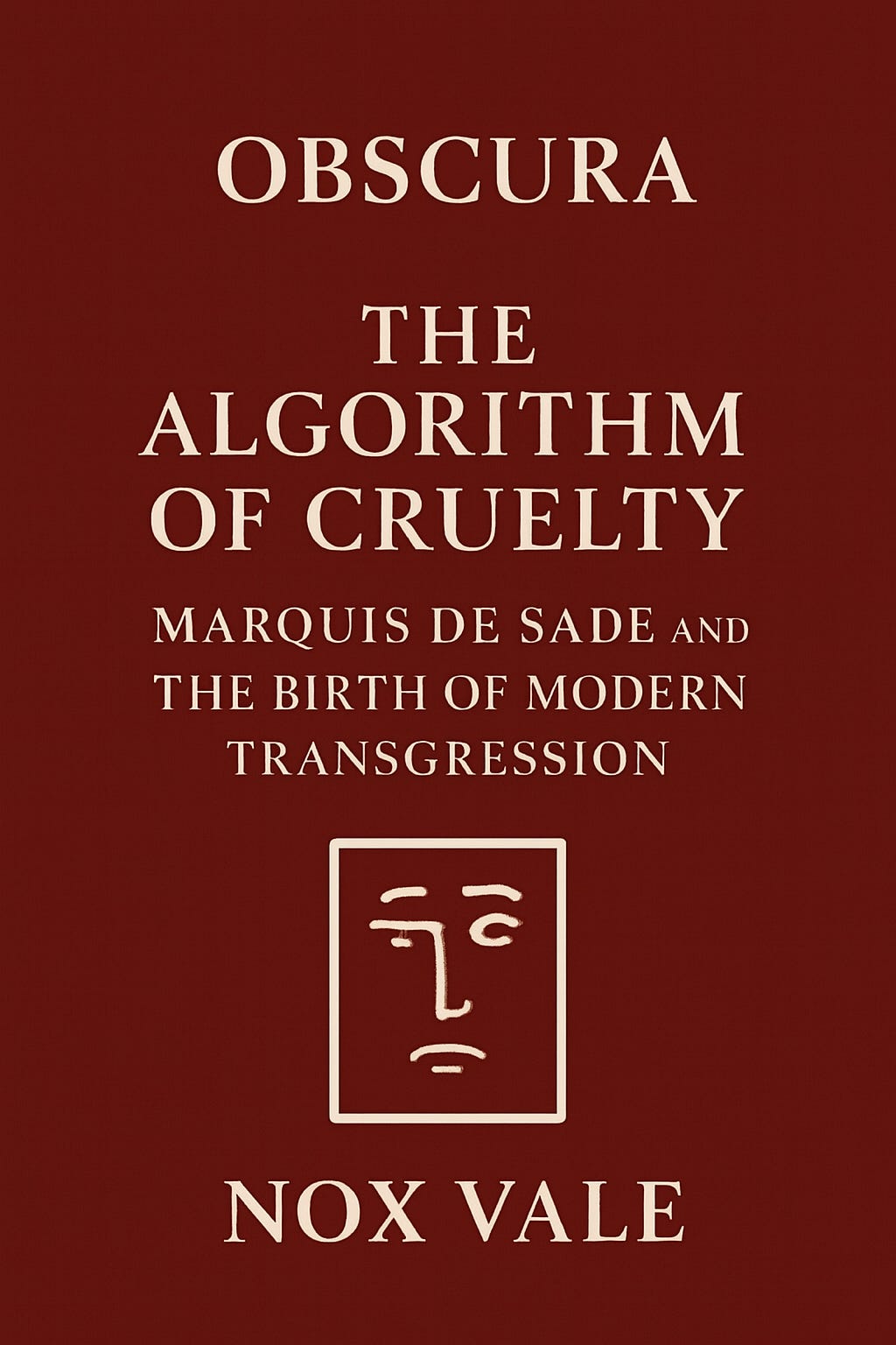 The Algorithm of Cruelty — Marquis de Sade and the Birth of Modern ...