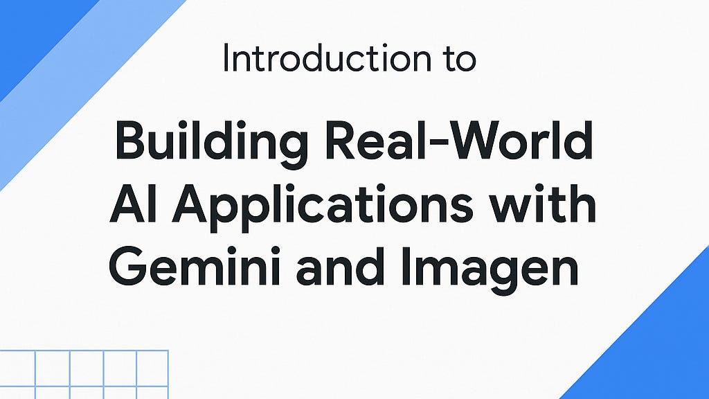 Building Real-World AI Applications with Gemini and Imagen by Google ...