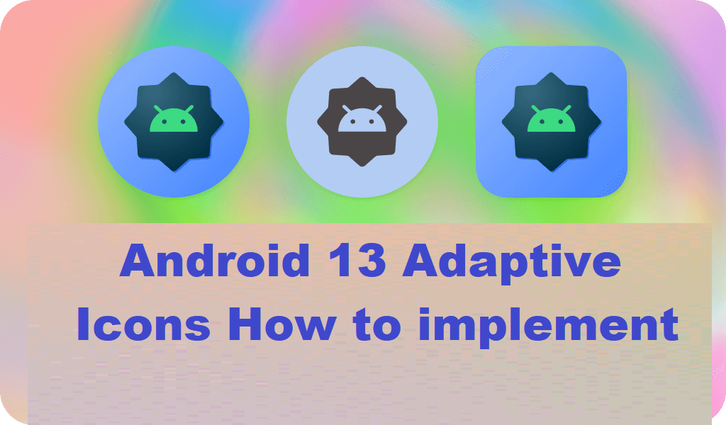 Android 13: How to use adaptive icons in android app | by Dheeraj Singh Bhadoria | Medium