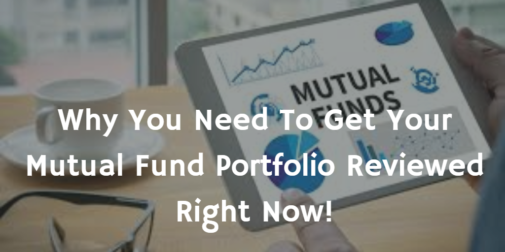Why You Need To Get Your Mutual Fund Portfolio Reviewed Right Now! | by ...