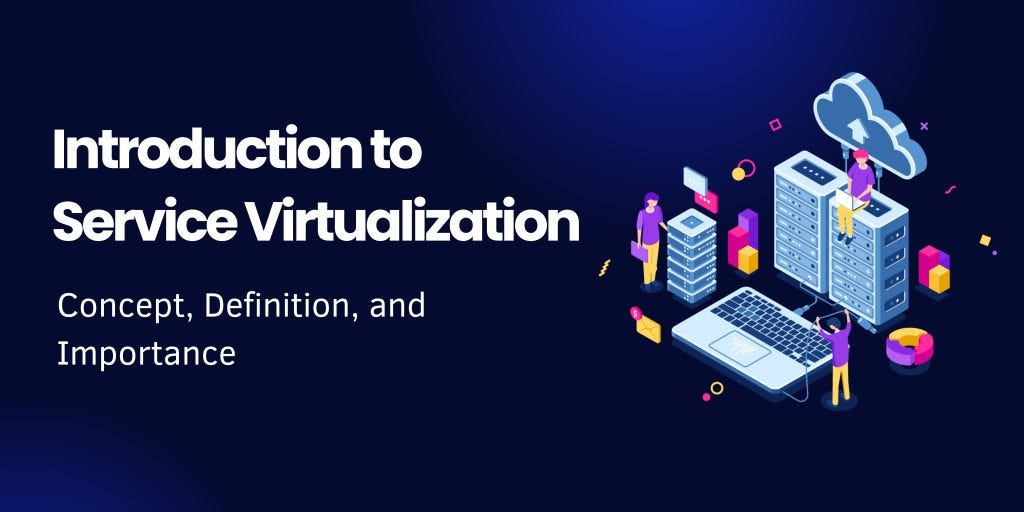 Introduction to Service Virtualization | by Cavisson Systems, Inc | Medium