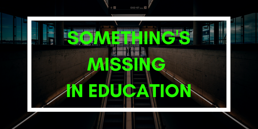 SOMETHING’S MISSING IN EDUCATION. As an educator, speaker, and ...