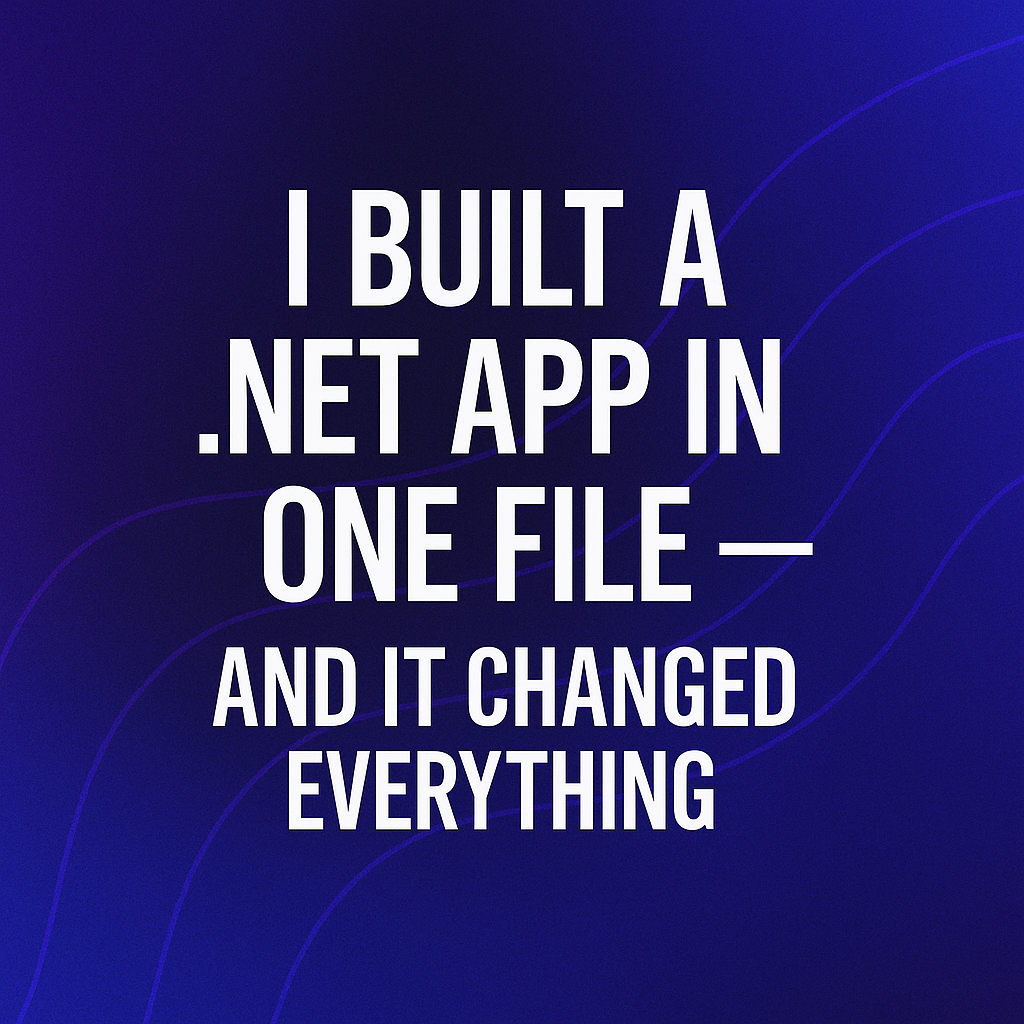 I Built a .NET App in One File — And It Changed Everything | by ...