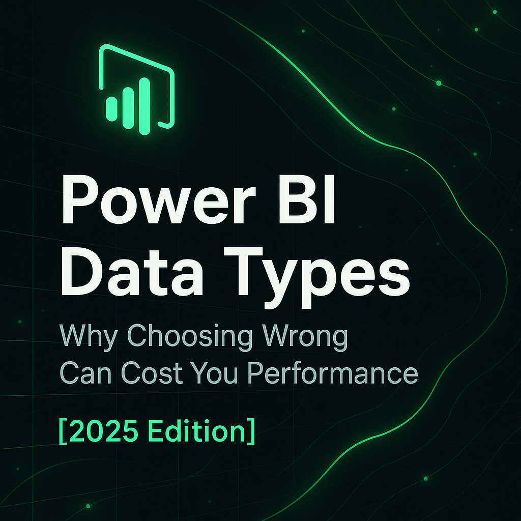 Power BI Data Types: Why Choosing Wrong Can Cost You Performance [2025 ...