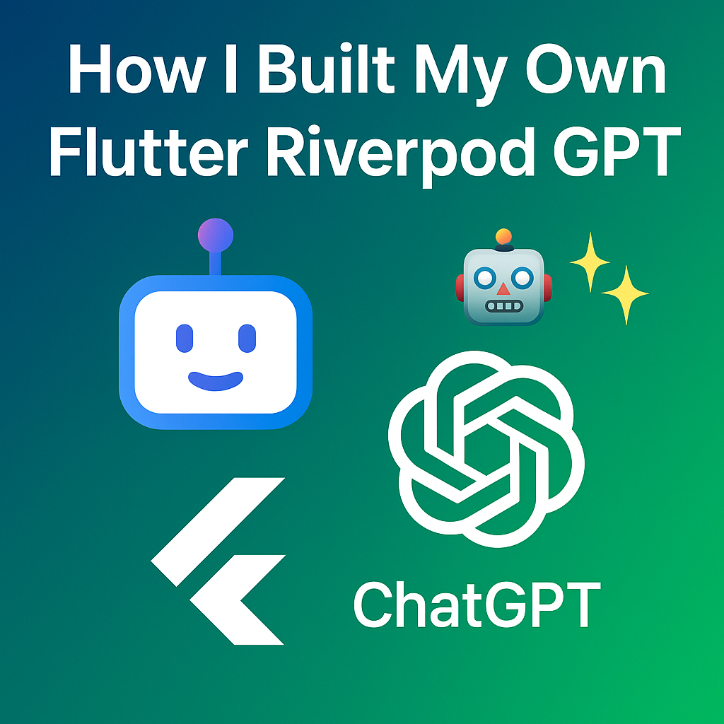 How I Built My Own Flutter Riverpod GPT with ChatGPT 🤖 | by Niroop Nife | Sep, 2025 | Medium