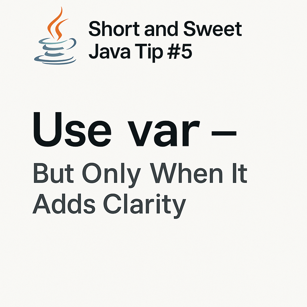 Short and Sweet Java Tip #5: Use var — But Only When It Adds Clarity | by Somya Golchha | Apr ...