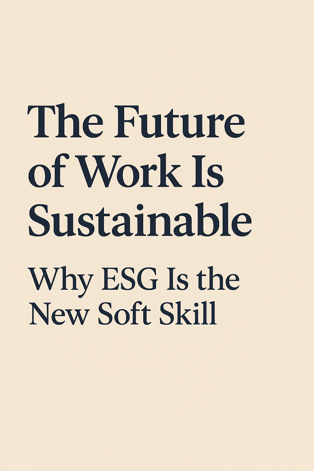 The Future of Work Is Sustainable: Why ESG Is the New Soft Skill | by ...