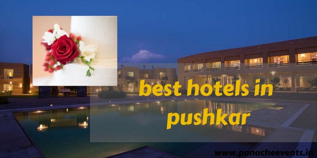 Best Hotels in Pushkar. Best Hotels in Pushkar | by virat kumar | Medium