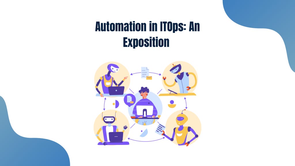 Automation in ITOps: An Exposition | by SanaTechGs | Medium