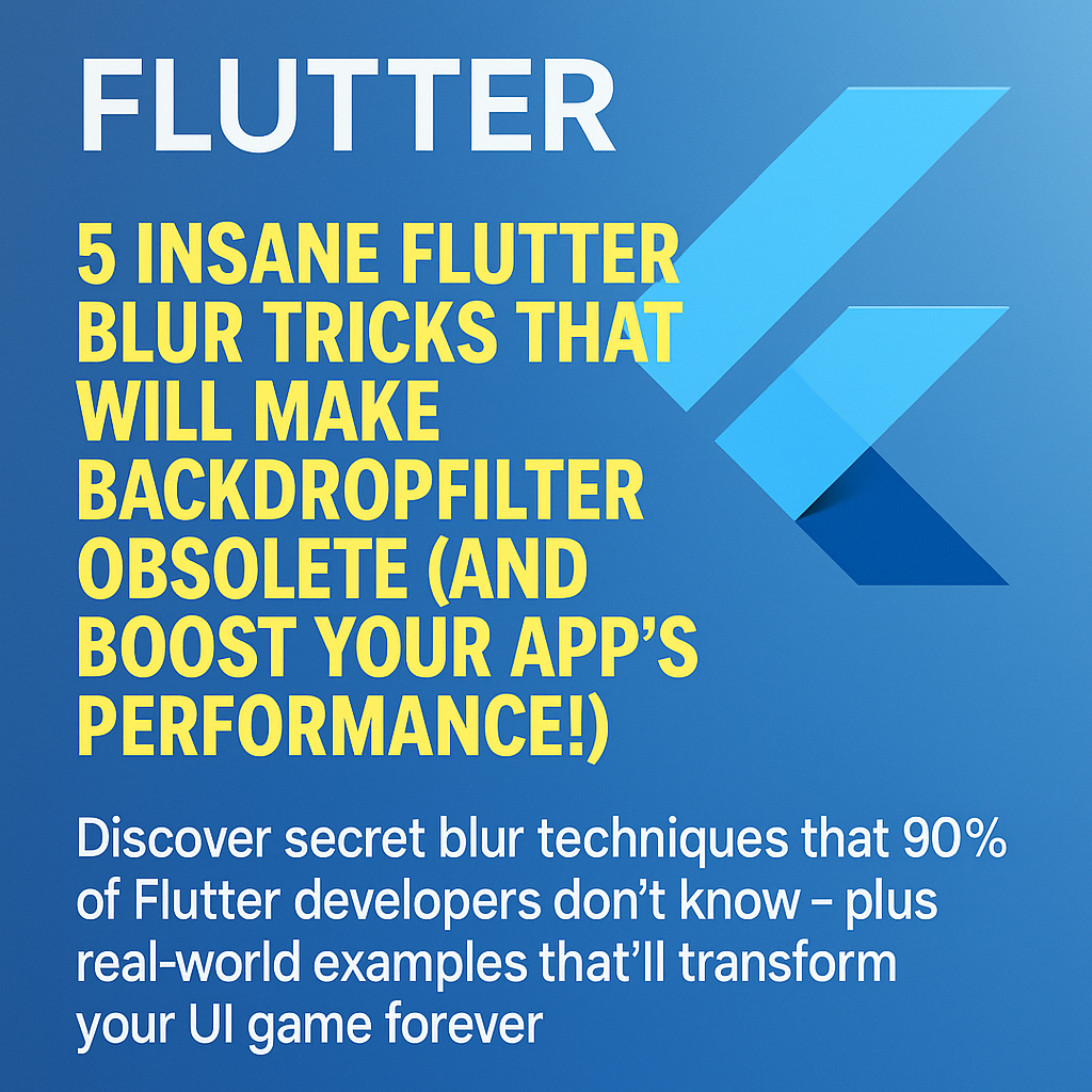 5 Insane Flutter Blur Tricks That Will Make BackdropFilter Obsolete (And Boost Your App’s ...