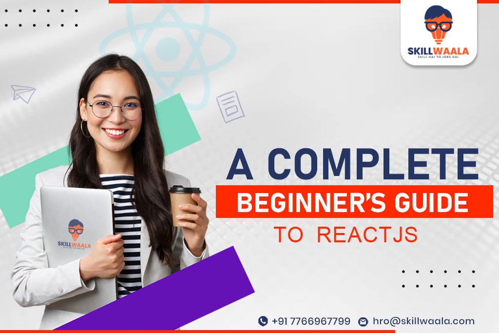 A Complete Beginners Guide To Reactjs By Ssoni Singh Oct 2024