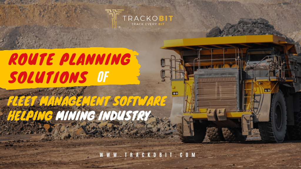 Route Planning Solutions of Fleet Management Software Helping Mining ...