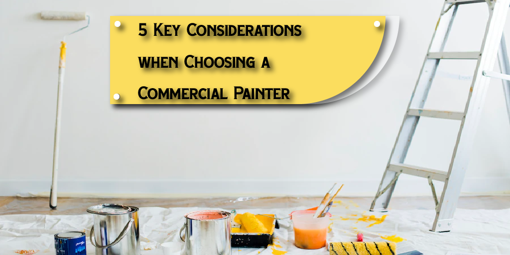 5 Key Considerations when Choosing a Commercial Painter - Painters in ...