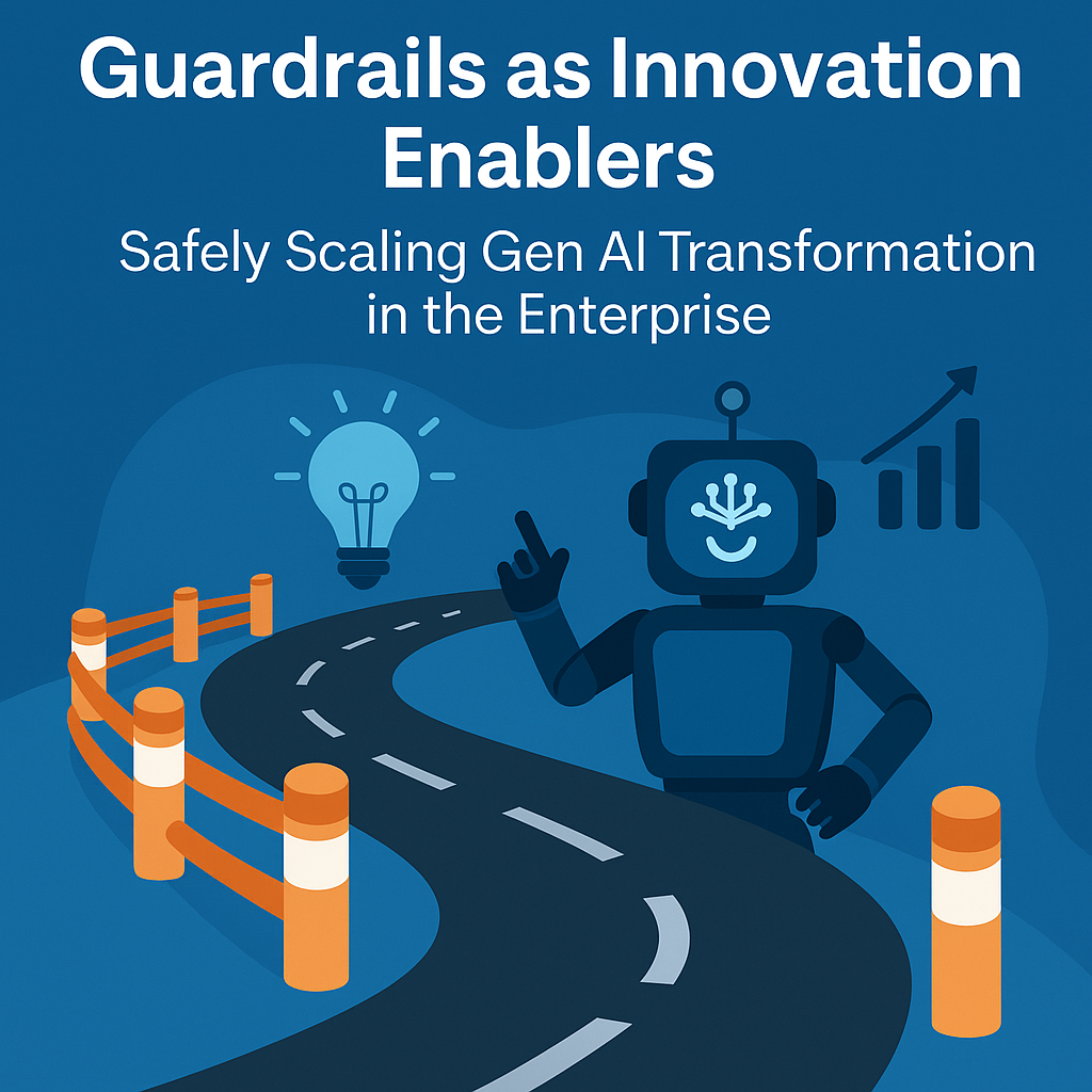 Guardrails as Innovation Enablers: Safely Scaling Gen AI Transformation in the Enterprise | by ...