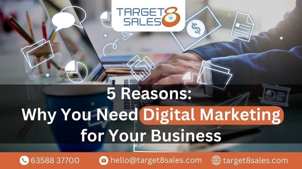 5 Reasons Why You Need Digital Marketing for Your Business | by Margot ...