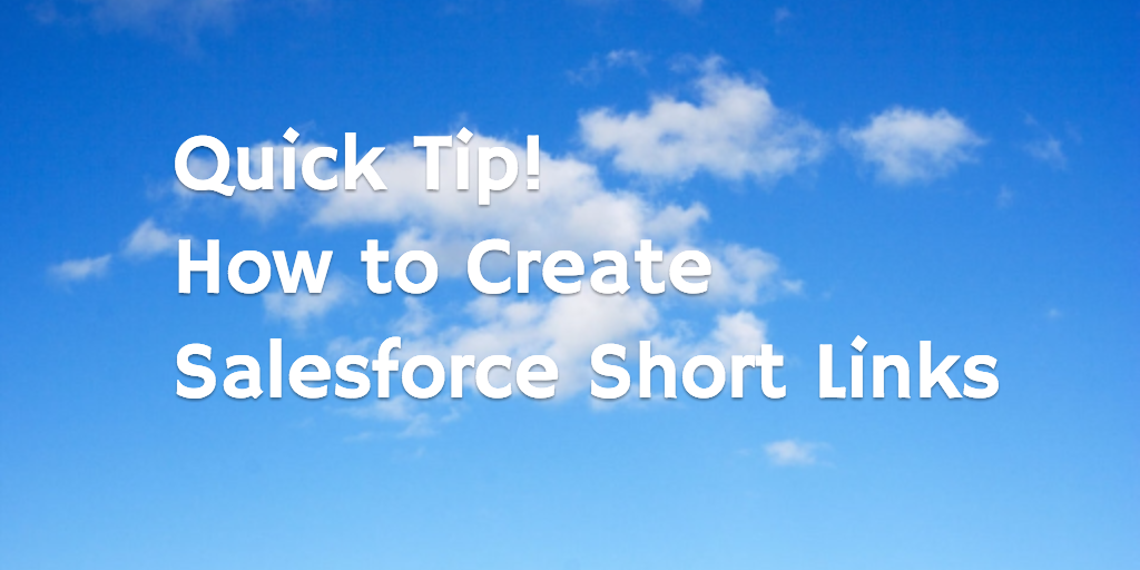 Quick Tip! Creating “sforce.co” Short Links | by Brian Roff | Medium