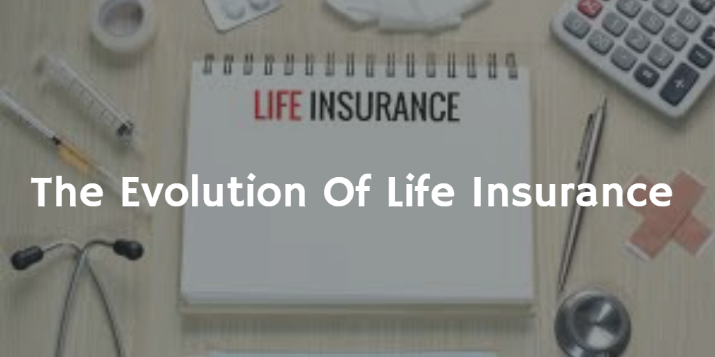The Evolution Of Life Insurance. There is a misconception that is… | by ...