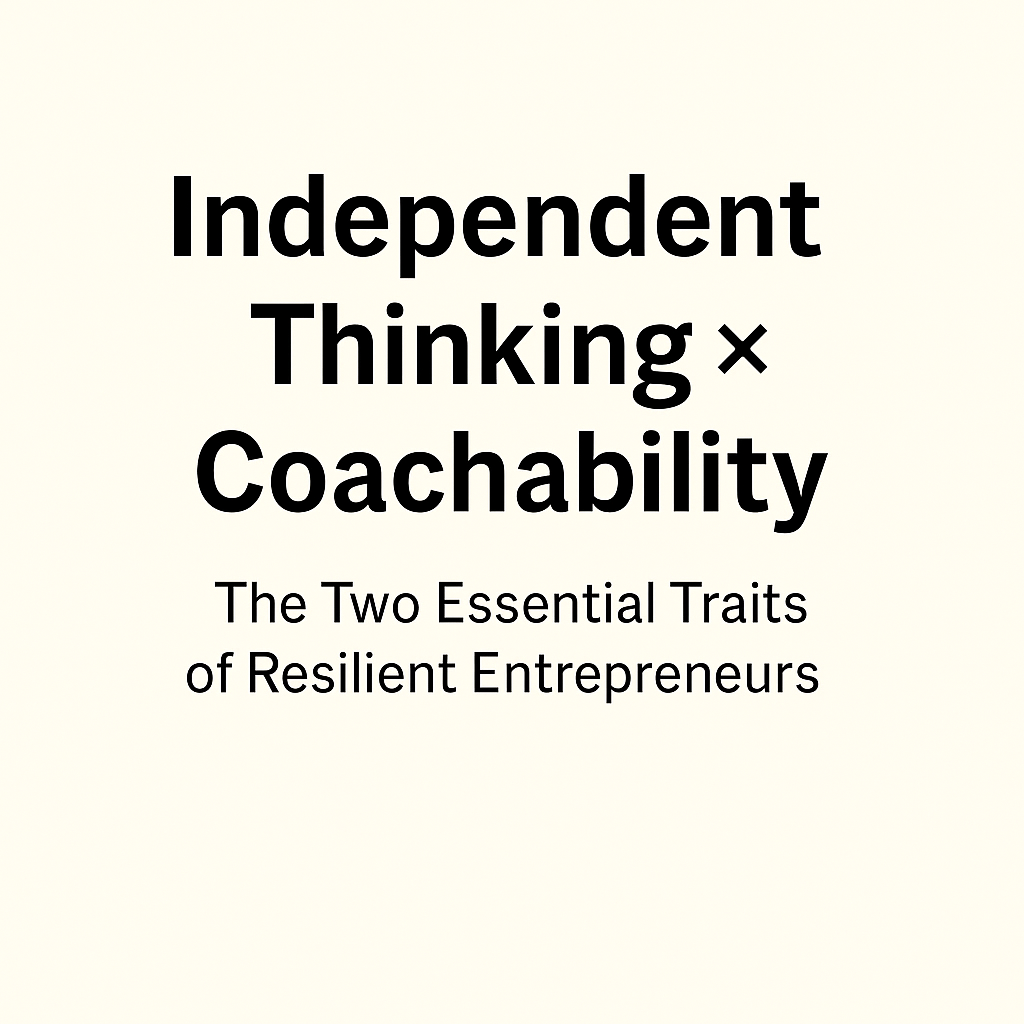 Independent Thinking × Coachability: The Two Essential Traits of ...