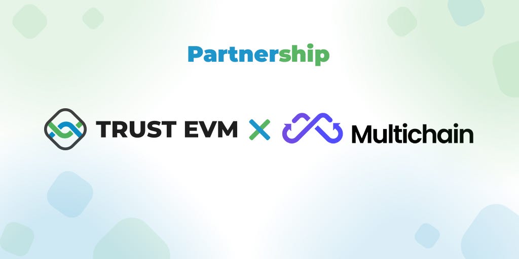 Trust EVM Will Join Multichain Empowering Ecosystem More Cross-Chain ...