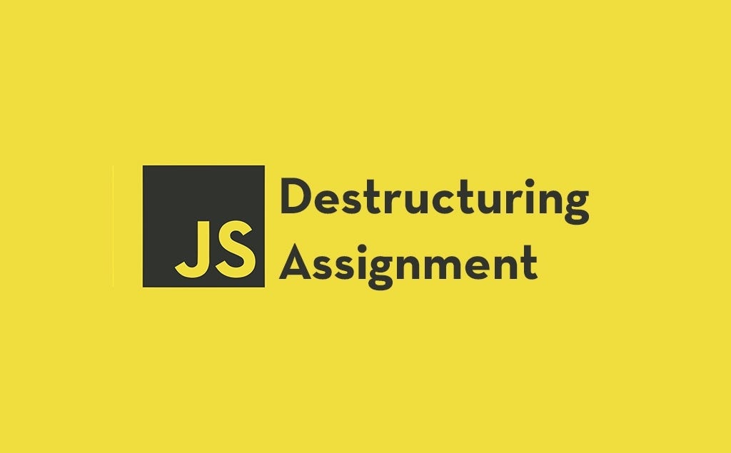 Destructuring in JavaScript. The two most essential and consistently… | by Ulises Argueta | Jul ...