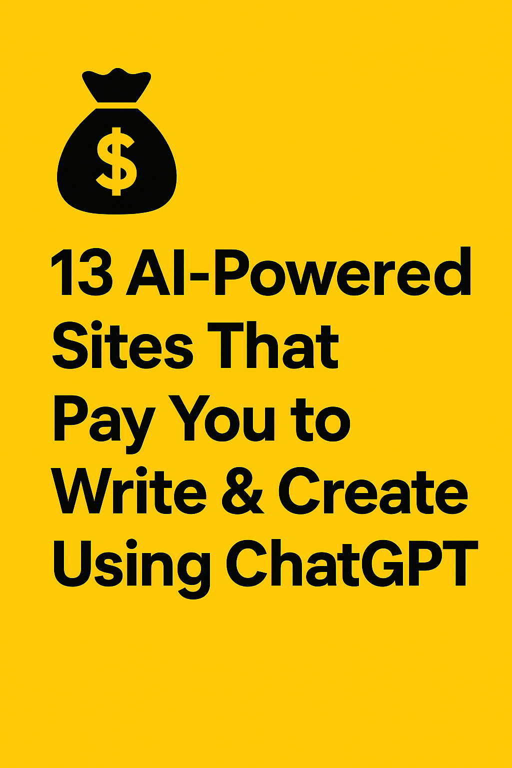 💰 13 AI-Powered Sites That Pay You to Write & Create Using ChatGPT | by ...