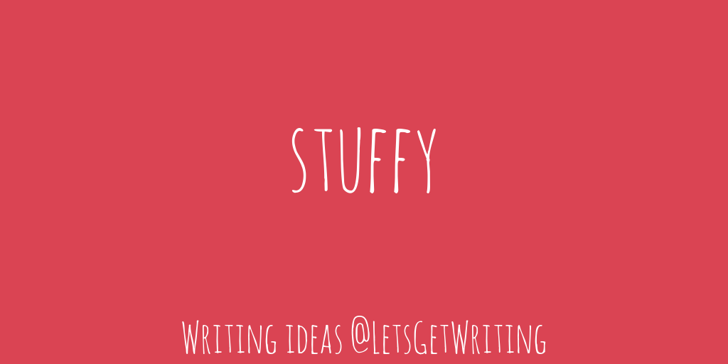 Stuffy — little ideas to get you writing | by Let's get writing! | Medium