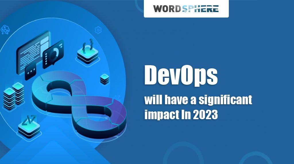 DevOps will have a significant impact In 2023 | by WordSphere LLC | Medium