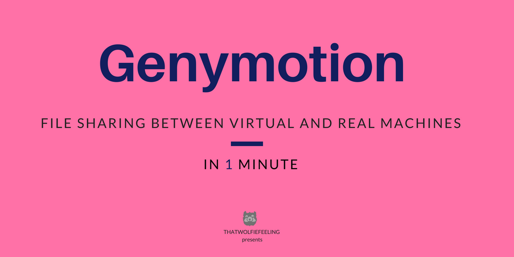 Transfer your Files from Genymotion to host machine in 1 minute | by ...