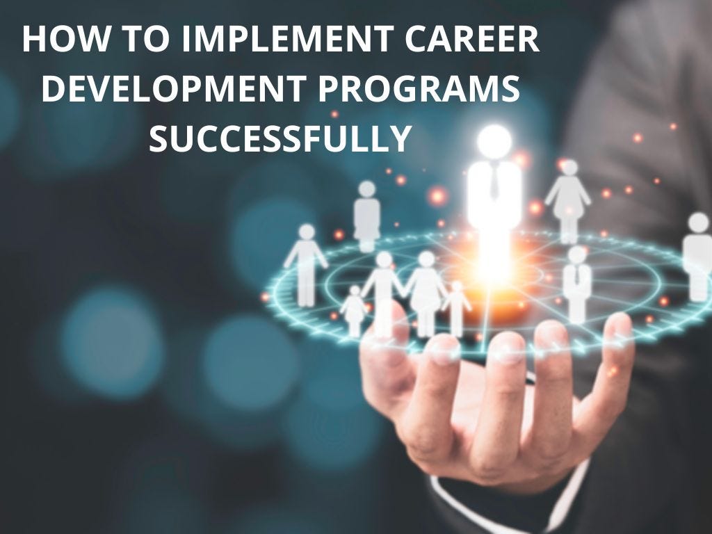 HOW TO IMPLEMENT CAREER DEVELOPMENT PROGRAMS SUCCESSFULLY | by DINH THI ... HOW TO IMPLEMENT CAREER DEVELOPMENT PROGRAMS SUCCESSFULLY | by DINH THI ...