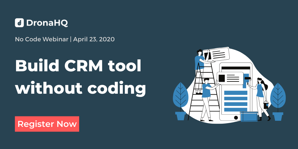 Webinar: Build a CRM tool with No-code platform — DronaHQ | by Gayatri ...
