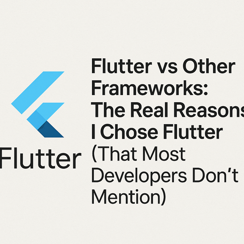 🚀 Flutter vs Other Frameworks: The Real Reasons I Chose Flutter (That ... 🚀 Flutter vs Other Frameworks: The Real Reasons I Chose Flutter (That ...