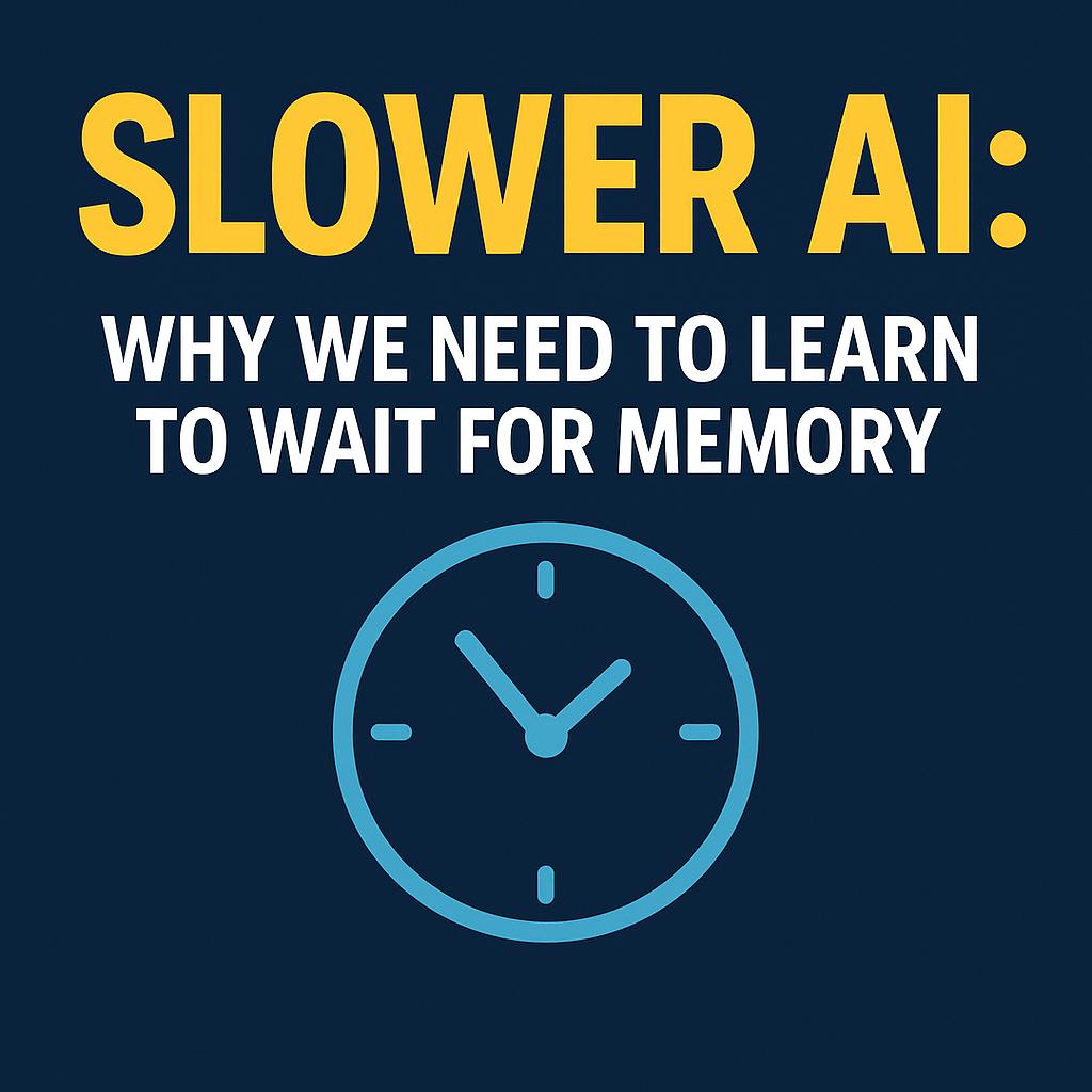 The Case for Slower AI: Why We Need to Learn to Wait for Memory | by ...